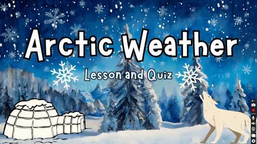 Arctic Weather Climate Winter PowerPoint Lesson Quiz For K 1st 2nd 3rd