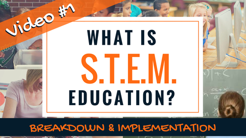 What is STEM Education? PART ONE: Detailed Breakdown & Implementation
