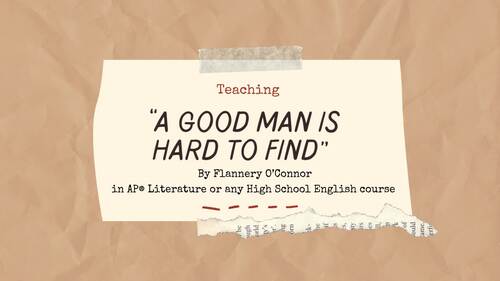 Teaching "A Good Man is Hard to Find" in AP® Literature or ELA | TPT