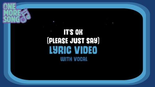 It's Ok (Please Just Say) Lyric Video by One More Song | TPT
