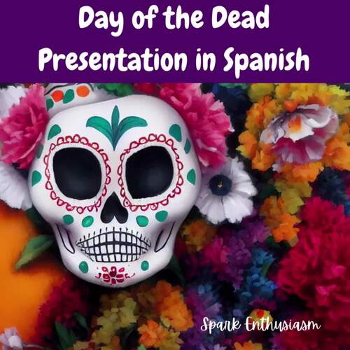 Day of the Dead Power Point in Spanish (39 slides) by Spark Enthusiasm ...
