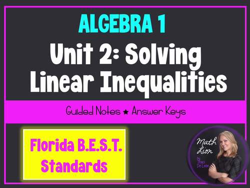 Algebra 1 Florida BEST Standards Unit 2 Solving Linear Inequalities ...