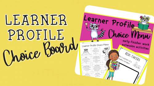 Choice Board for Early Finishers IB PYP Learner Profile Menu Extension ...