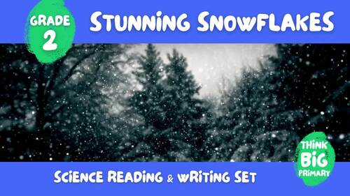 Stunning Snowflakes - Second Grade Science Reader & Writing Set | TPT