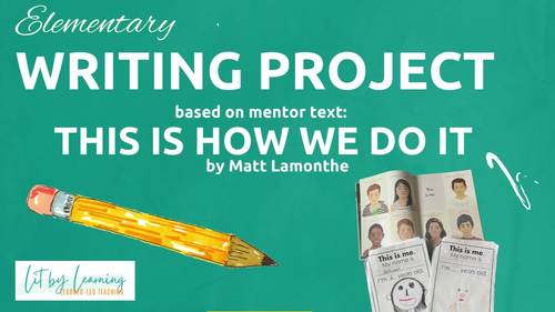 Mentor Text Writing Project - This is How We Do It by Lit By Learning