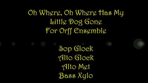 Oh Where, Oh Where Has My Little Dog Gone - For Orff Ensemble | TPT