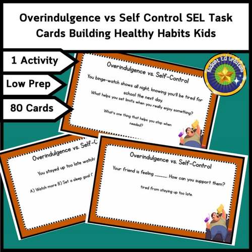 Overindulgence vs Self Control SEL Task Cards Building Healthy Habits Kids