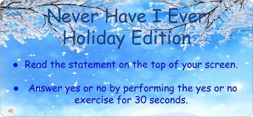 Never Have I Ever Winter/Holiday Edition (Only Standing Exercises)