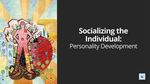 Studying Sociology: Personality Development | Socializing the ...