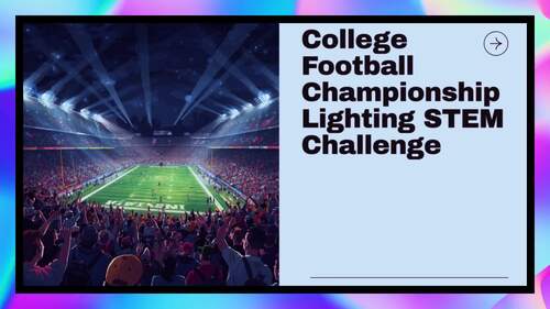 College Football Championship STEM Stadium Lighting Engineering Challenge