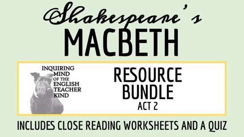 Macbeth Act 2 Quiz and Close Reading Worksheets Bundle (Printables)