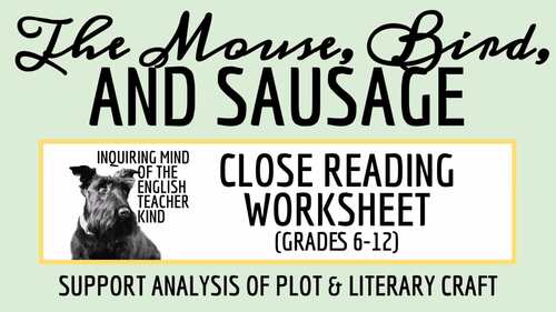 "The Mouse, the Bird, and the Sausage" Close Reading Inference Worksheet