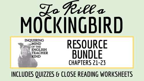 To Kill a Mockingbird Chapters 21-23 Quiz and Close Reading Bundle ...