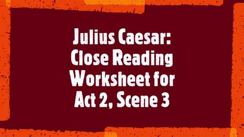 Julius Caesar Act 2 Scene 3 Close Reading Worksheet (Printable) | TpT