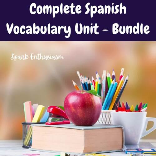 Complete Spanish Vocabulary Unit Bundle by Spark Enthusiasm Spanish