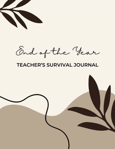 End of the Year Teacher's Survival Journal by The Resilient Educator