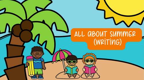 All About Summer Writing Summer Unit PreK Kindergarten First Grade TK UTK