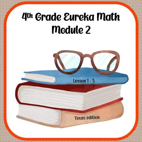 4th Grade Eureka Math Lessons (Texas edition) Module 2 by The Striped Apple