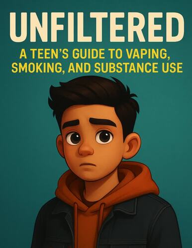 Unfiltered: A Teen’s Guide to Vaping, Smoking, and Substance Use