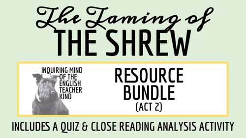 Taming of the Shrew Act 2 Quiz and Close Reading Bundle (Printable)