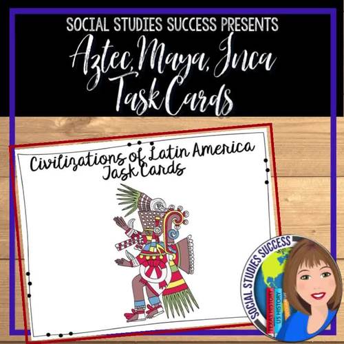 Aztec, Maya, and Inca Task Cards by Social Studies Success | TPT