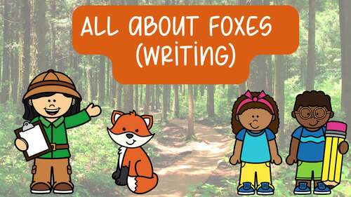All About Foxes Writing Nonfiction Fox Unit PreK Kindergarten First TK UTK