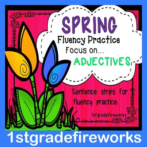 SPRING Fluency..with a Focus on ADJECTIVES - Updated by 1stgradefireworks