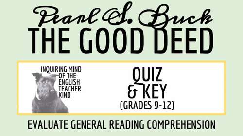"The Good Deed" by Pearl S. Buck Quiz and Answer Key (Printable)