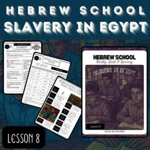 Week 8 – Slavery in Egypt - Hebrew School – Classical Sages and Scholars