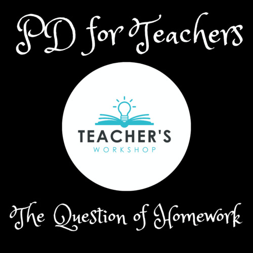 The Question of Homework | Professional Development for Teachers
