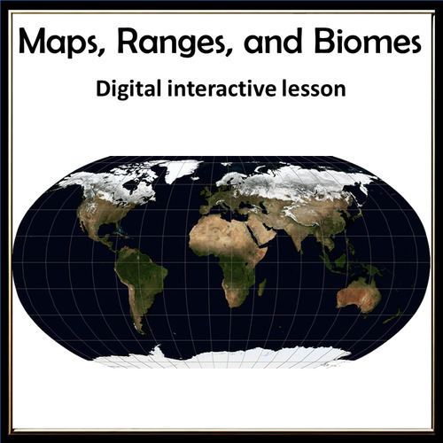 Maps Ranges and Biomes Interactive Digital Lesson for Geography and Biology