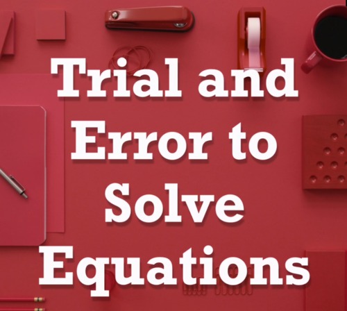 Solving Equations Trial And Error Video By Middle Grade Math 