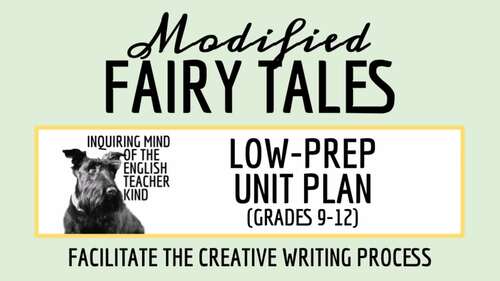 High School Creative Writing Unit Plan for Modified and Modern Fairy Tales