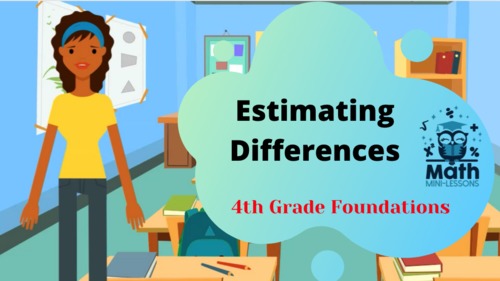 Estimate Differences, Video Lesson and Materials by Math Mini-Lessons