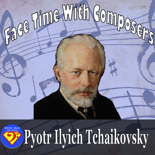 Face Time With Composers: Tchaikovsky by Music Man of Steel | TPT