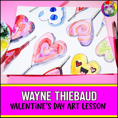 Valentine's Day Art Lesson, Wayne Thiebaud Art Project for Middle School
