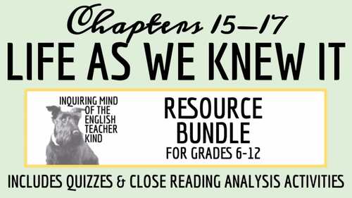 Life As We Knew It Chapters 15 through 17 Quiz and Close Reading Bundle ...