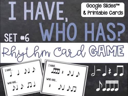 I Have, Who Has Rhythm Reading Game - Set 6 by Teach From The Stage