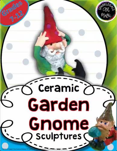 Ceramic Garden Gnomes! Clay Sculpture! Middle School Art High School ...
