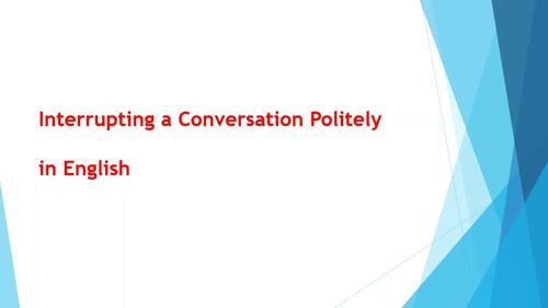 Interrupting a Conversation Politely in English by Optimal Resources
