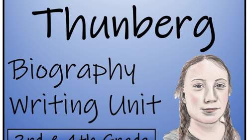 Greta Thunberg Biography Writing Unit | 3rd Grade & 4th Grade | TPT