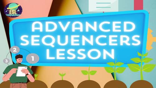 Advanced Sequencers ESL/ELL PowerPoint Lesson for B2 Level Students
