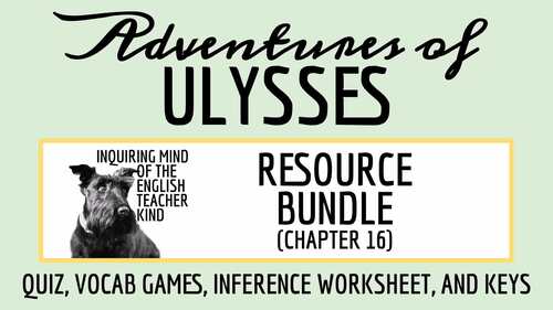 Adventures of Ulysses Chapter 16 Quiz, Inference Worksheet, and Vocabulary Games