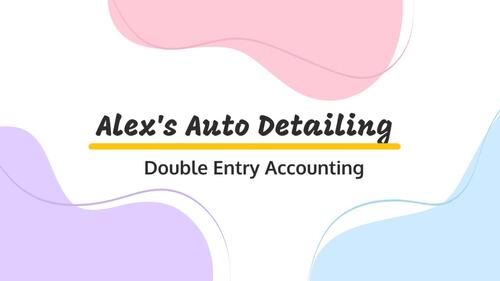 Alex’s Auto Detailing: Double-Entry Accounting by ActiveLearningLabs