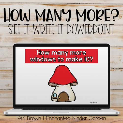 Making 10 - How Many More to 10 Interactive PowerPoint by Keri Brown
