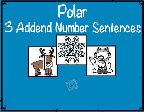 Polar Themed Build 3 Addend Addition & Subtraction Number Sentences