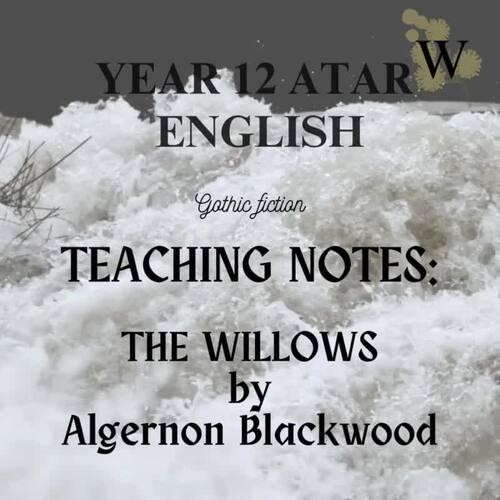 TEACHING NOTES: 'The Willows' by Algernon Blackwood - 20th century Gothic