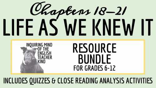 Life As We Knew It Chapters 18 through 21 Quiz and Close Reading Bundle ...