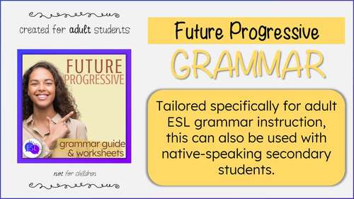 Future Progressive Grammar Guide and Worksheets for Adult ESL by Rike ...