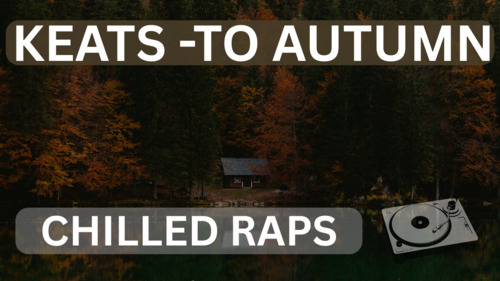 Keats, To Autumn-chilled raps 1 by Raps For The Inspired Classroom